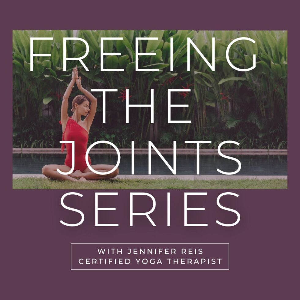 Freeing the Joints Yoga Series -- 6-PART SERIES | Jennifer Reis Yoga